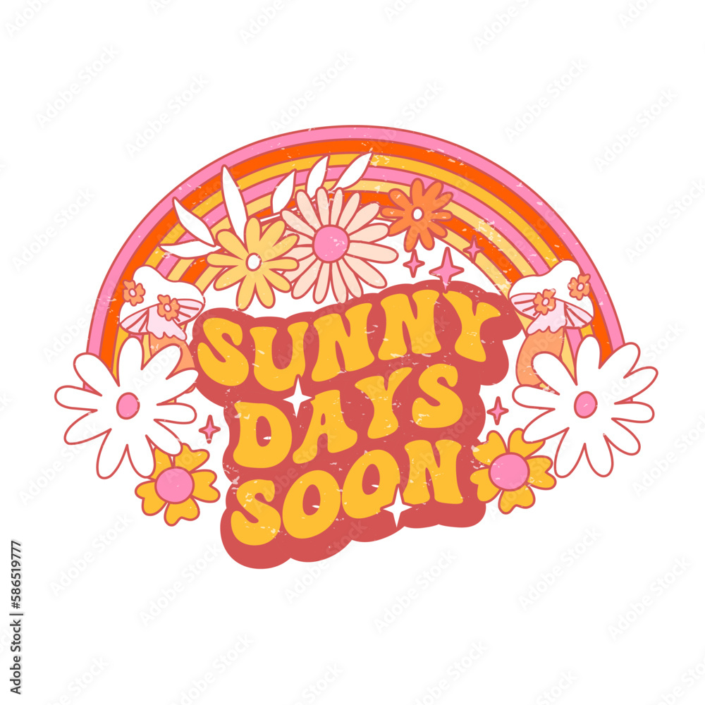 Retro slogan Sunny days soon, with rainbow and hippie flowers. Colorful ...