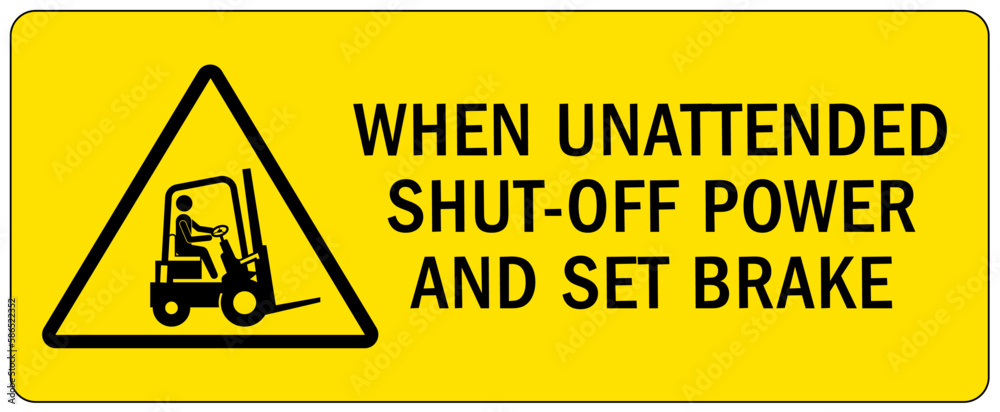 Forklift safety sign and labels when unattended shut off power and set ...