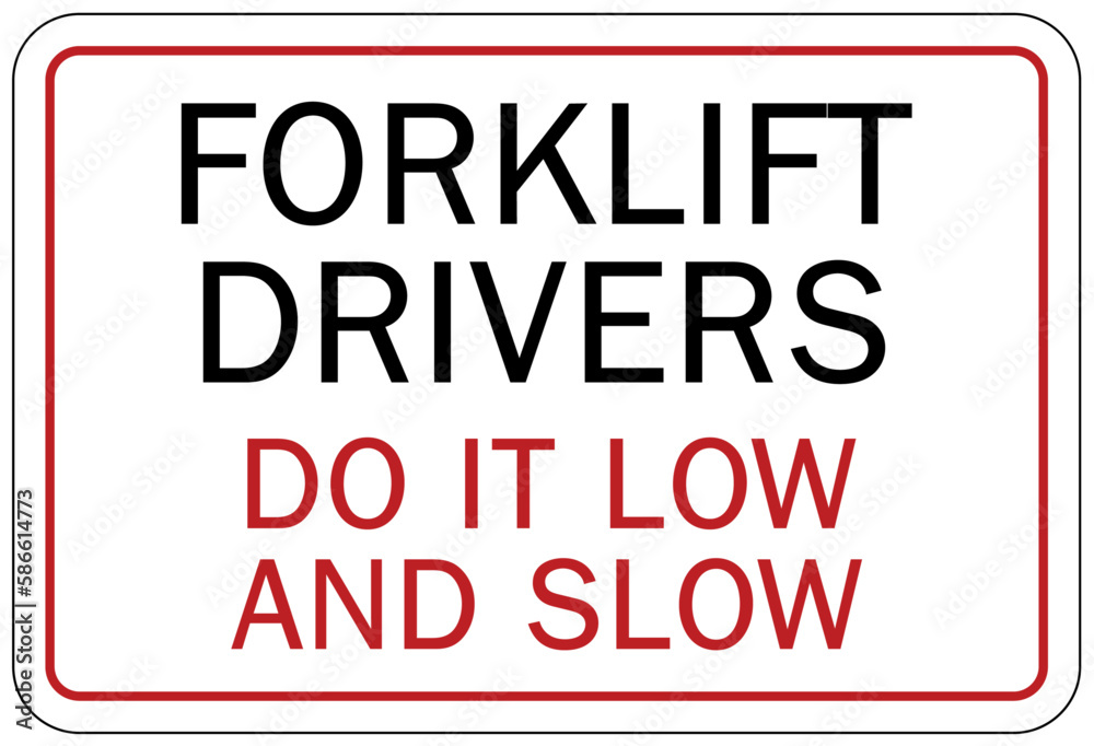 Forklift safety sign and labels forklift drivers do it low and slow ...