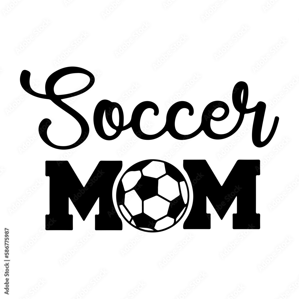 Soccer Mom Svg Soccer Svg Soccer Shirt Svg Soccer Mom Life Svg