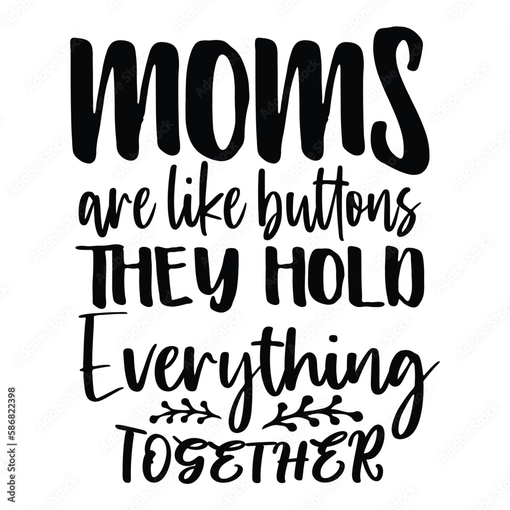 Moms are like buttons they hold everything together, Mother's day shirt ...