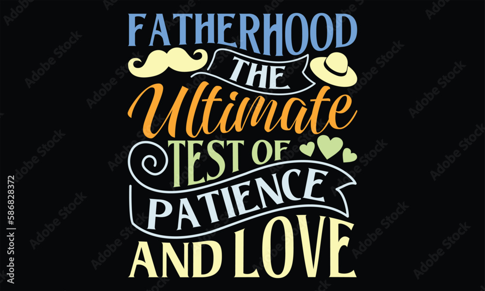 Fatherhood The Ultimate Test of Patience and Love - Father's Day SVG ...