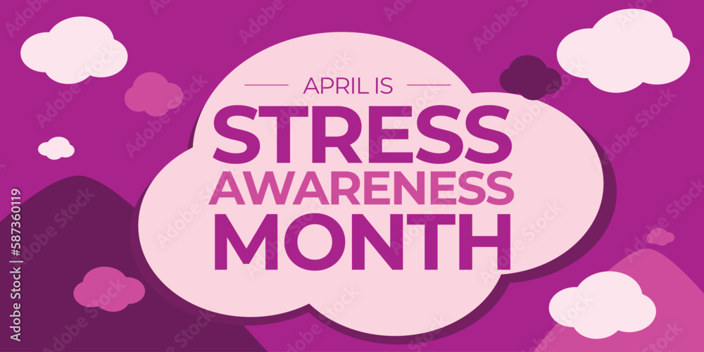April is Stress Awareness Month. Workplace, family, and societal stress ...