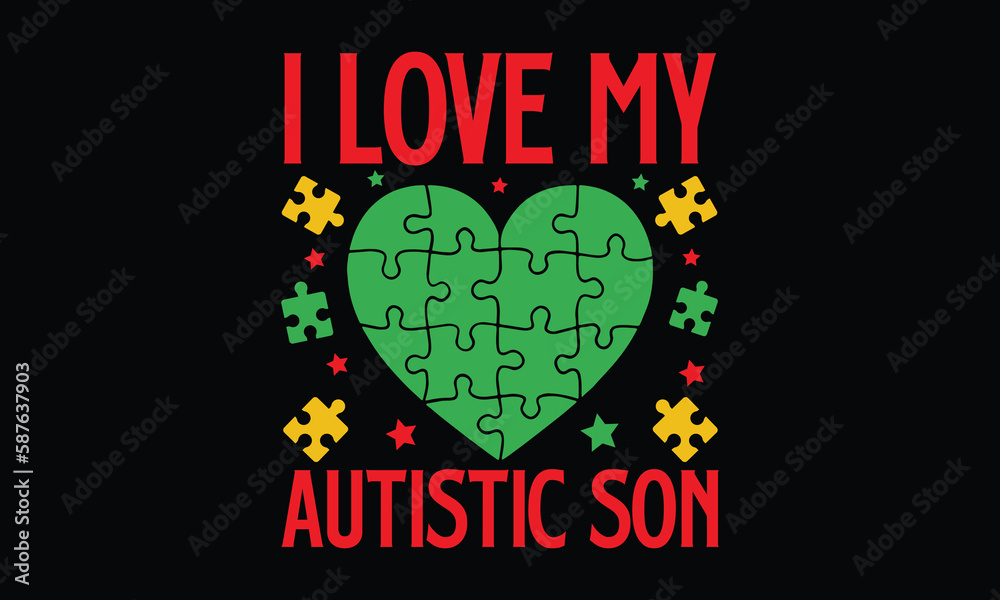 Vetor de I love my autistic son - Autism svg typography t-shirt design ...