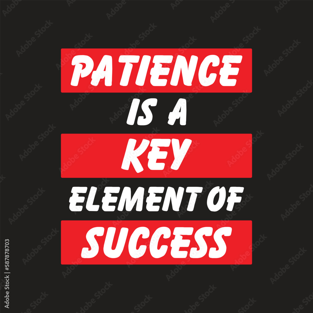 "Patience is a Key Element of success" Motivation quote-Inspiring ...