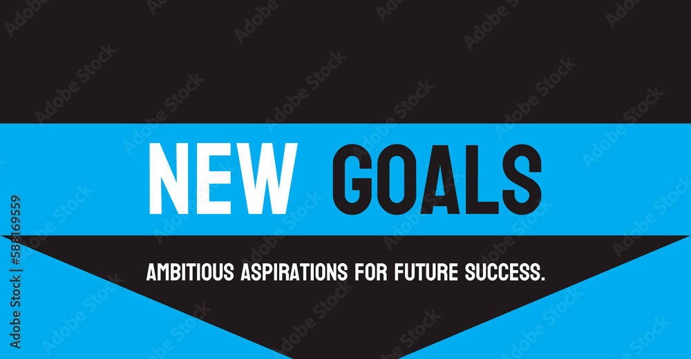 New Goals - Setting and pursuing new objectives. Stock Vector | Adobe Stock