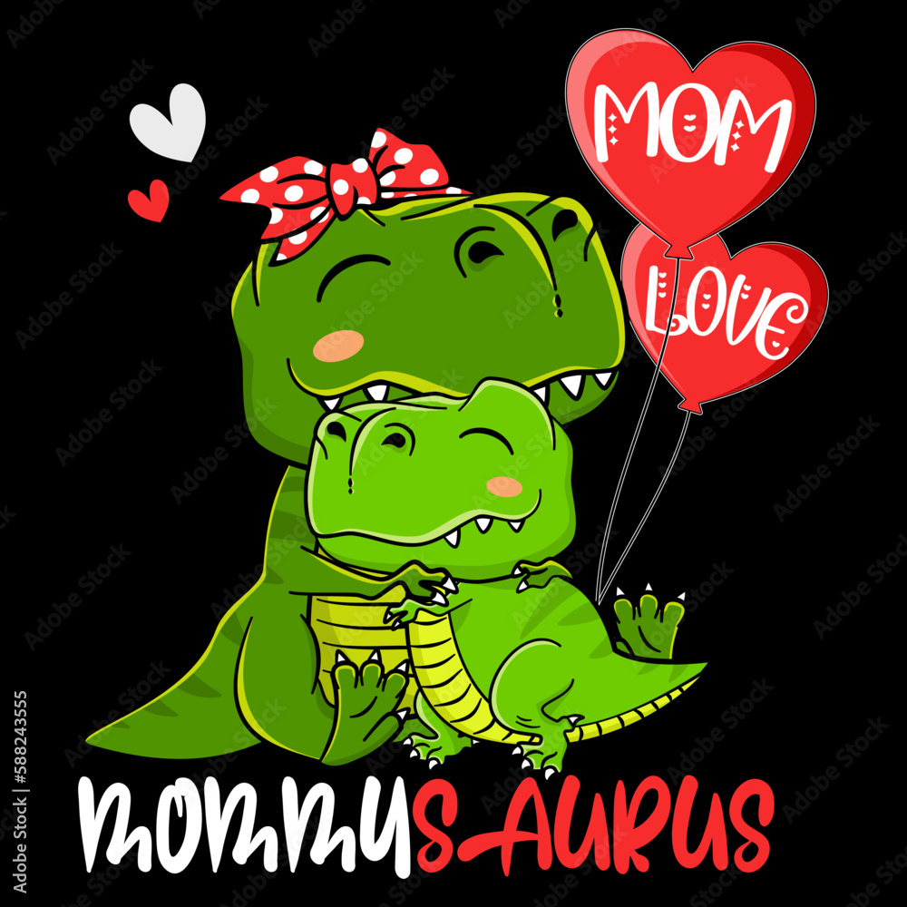 Mommy Saurus , Mama T-Rex and Baby Dinosaurus Hug With balloons Hearts ...