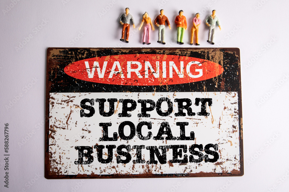 Support local business. Warning sign with text and miniature human ...