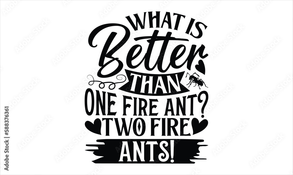 What is better than one fire ant? Two fire ants!- Ant T-shirt Design ...
