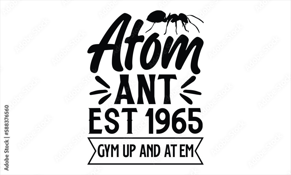 atom ant est.1965 gym up and at em- Ant T-shirt Design, Vector ...