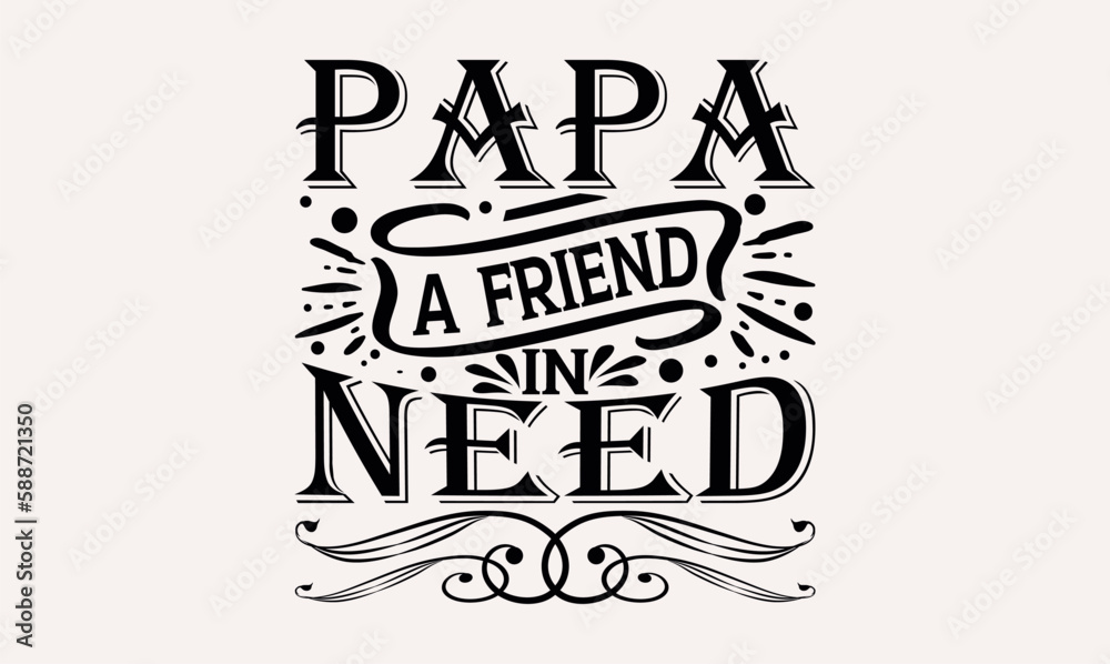 Papa A Friend In Need - lettering father's quote in modern calligraphy ...