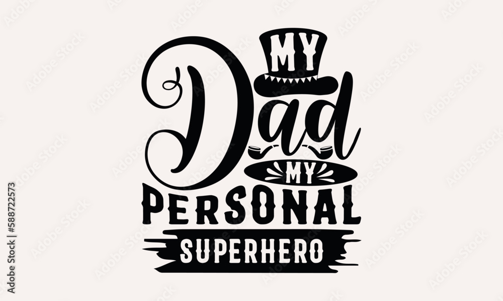 My Dad My Personal Superhero - Hand drawn lettering phrase isolated on ...