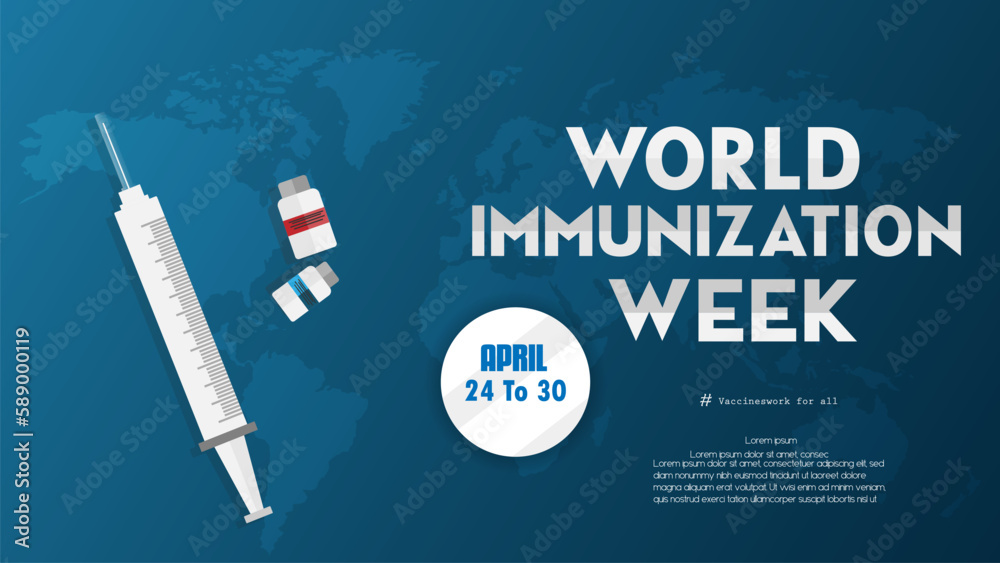 World Immunization Week, April 24-30 with a vaccine and world map ...