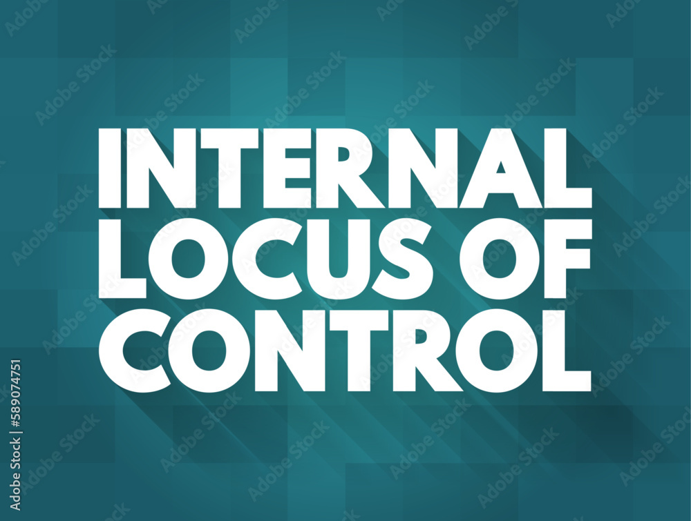 Internal Locus of Control means that control comes from within, text ...