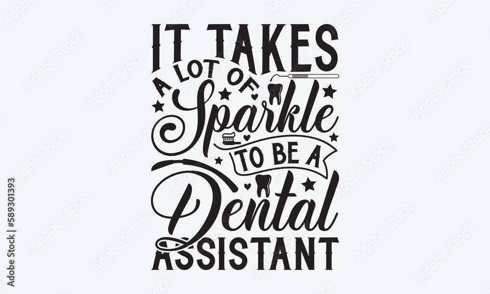 It Takes A Lot Of Sparkle To Be A Dental Assistant - Dentist T-shirt ...
