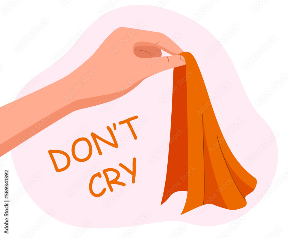 Hand holding handkerchief. Dont cry inscription. Motivational poster or ...