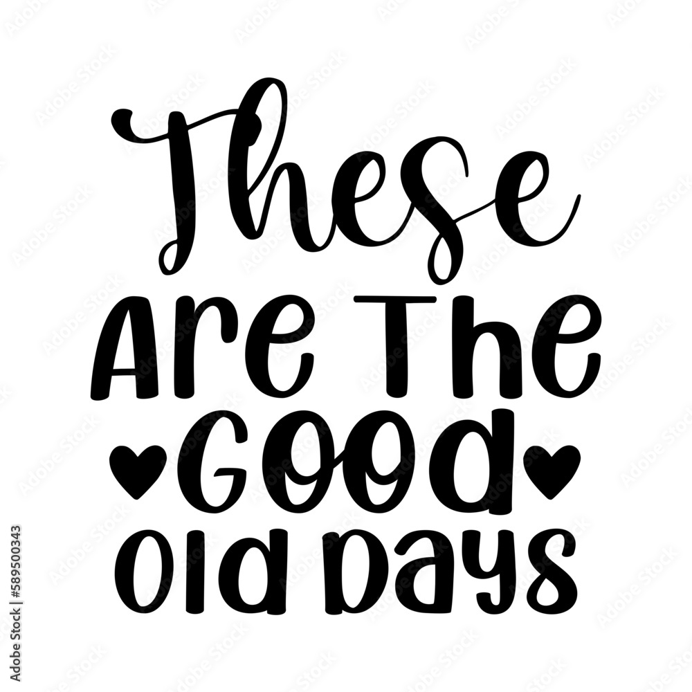 These Are the Good Old Days Stock Vector | Adobe Stock