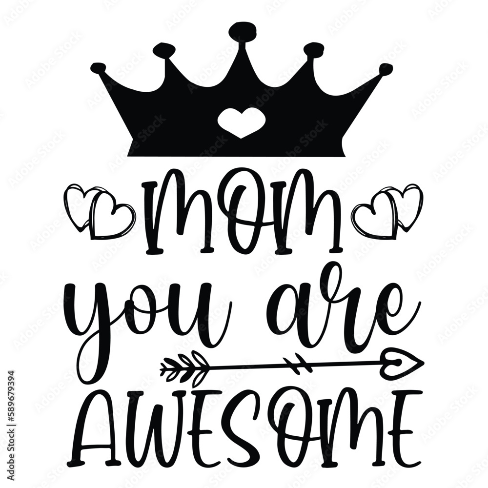 Mom You Are Awesome Mothers Day Shirt Print Template Typography Design For Mom Mommy Mama