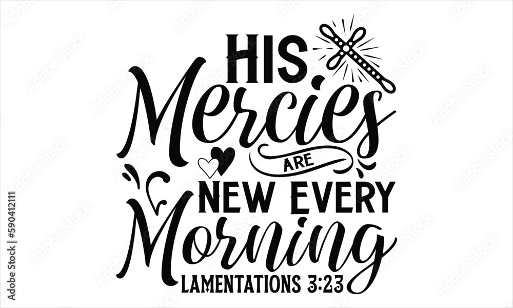 His Mercies Are New Every Morning Lamentations 3:23 - Faith T Shirt ...
