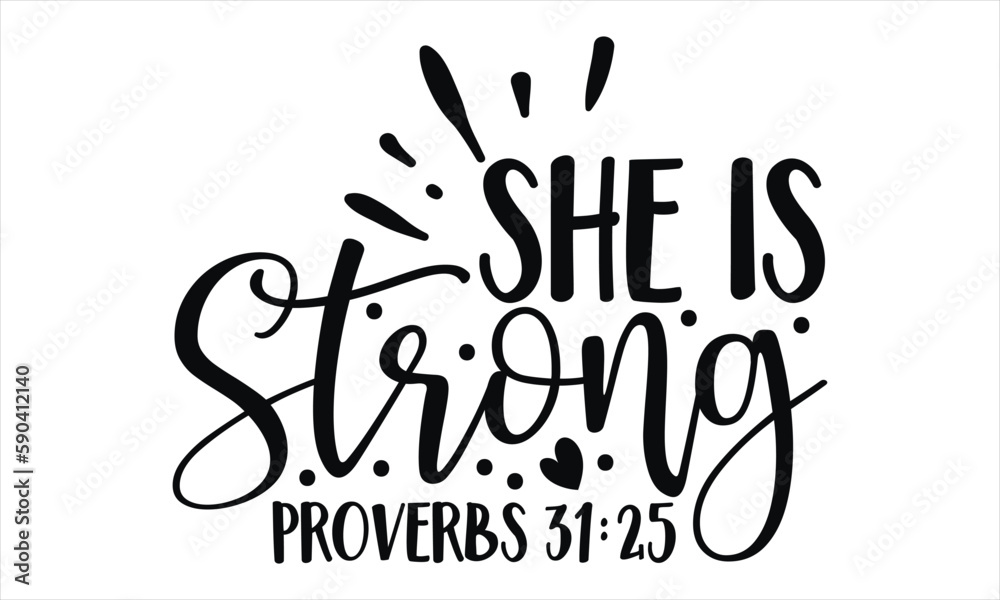 She Is Strong Proverbs 31:25 - Faith T Shirt Design, Hand drawn ...