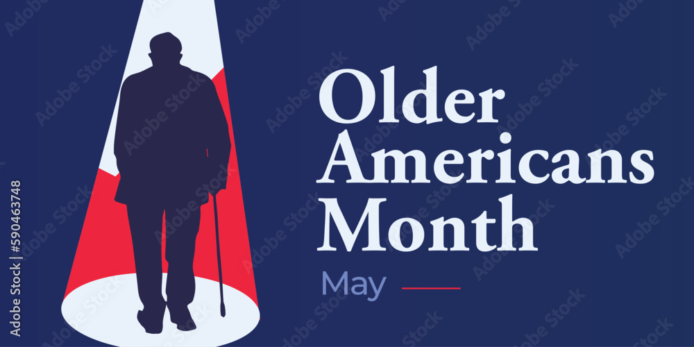 Older Americans Month. May. Celebrating the senior citizens of the ...