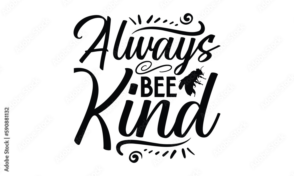 Always Bee Kind- Bee SVG Design, Handmade Calligraphy Vector Illustration, For Cutting Machine ...
