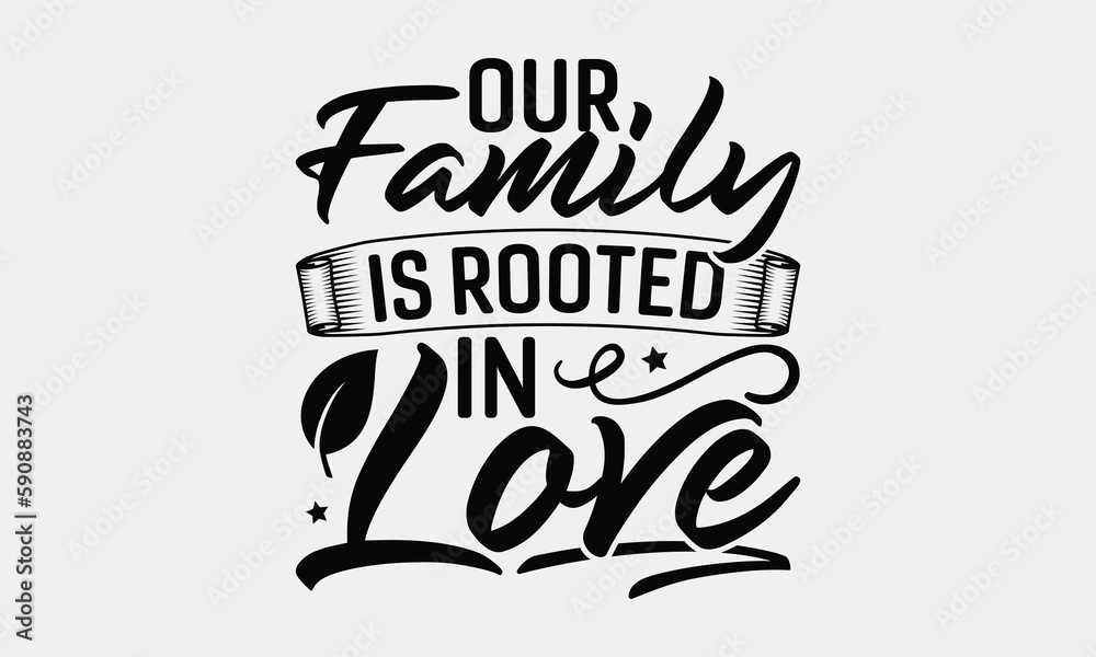 Our Family Is Rooted In Love - Family SVG Design, Hand Lettering Phrase ...