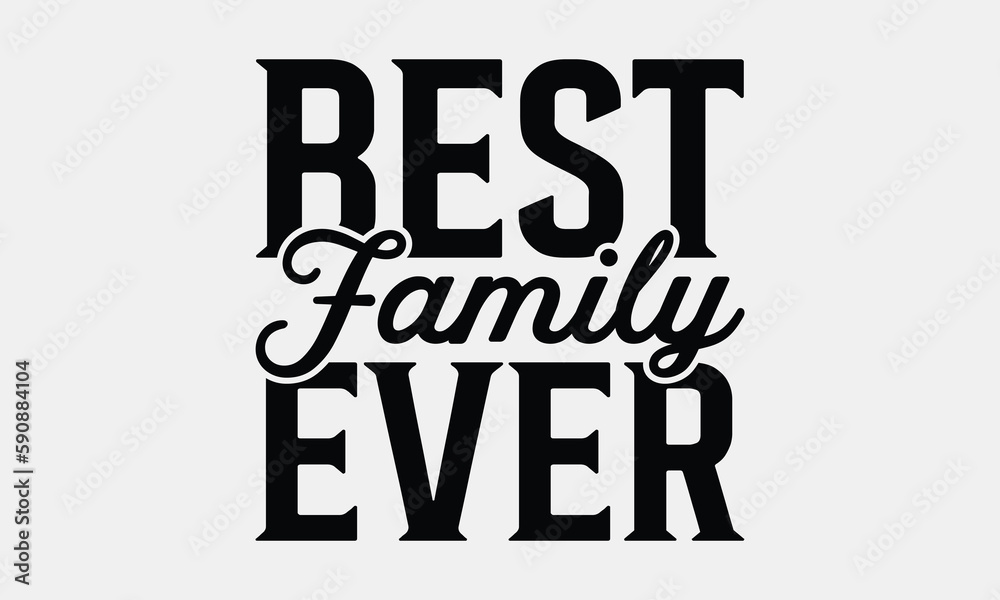Best Family Ever - Family SVG Design, Hand Lettering Phrase Isolated On ...