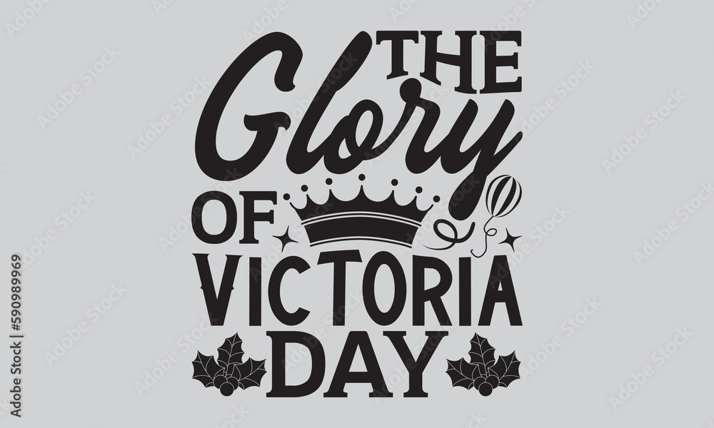 The Glory of Victoria Day - Victoria Day t-shirt design, Hand drawn ...