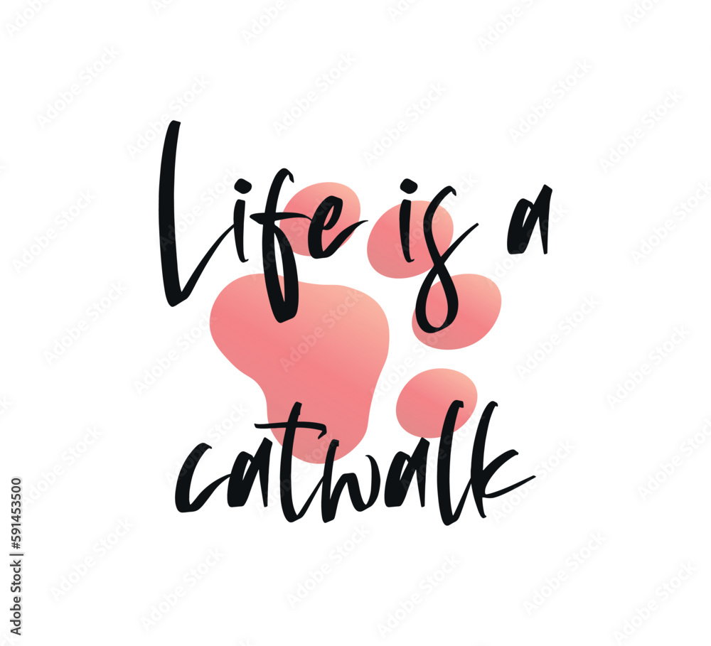 life is a catwalk text with pink paw print on white background; vector ...