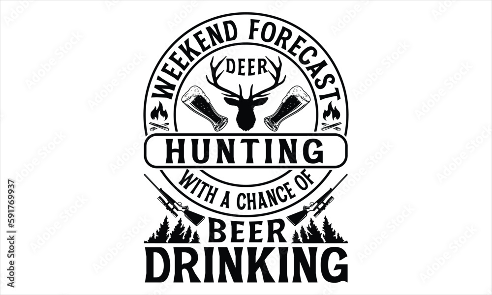 Weekend Forecast Deer Hunting With A Chance Of Beer Drinking - Hunting ...