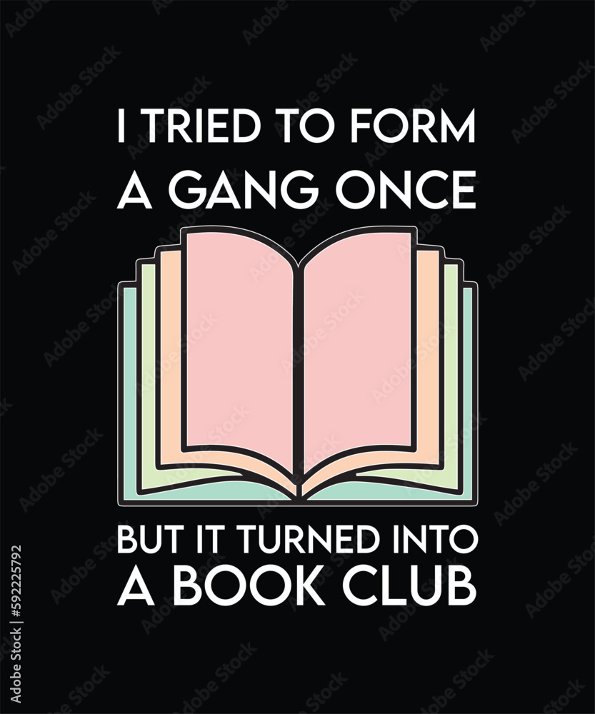Vetor de I TRIED TO FORM A GANG ONCE BUT IT TURNED INTO A BOOK CLUB.T ...