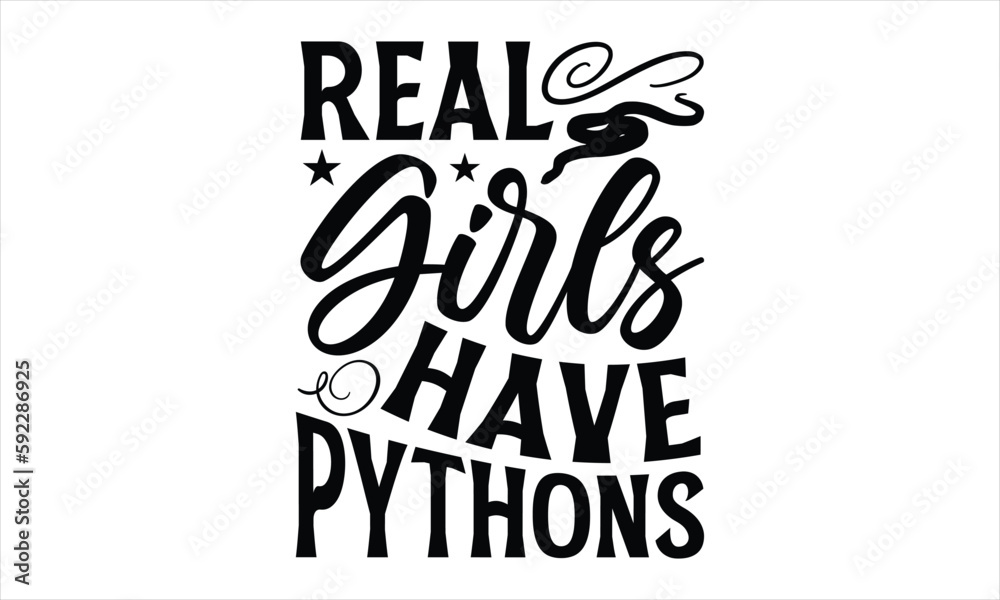 Real Girls Have Pythons Reptiles T Shirt Design Handwritten Design Phrase Calligraphic