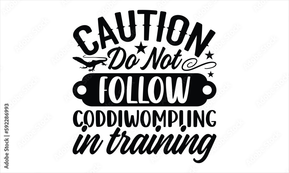 Caution Do Not Follow Coddiwompling In Training Reptiles T shirt caution-do-not-follow-coddiwompling-in-training-reptiles-t-shirt