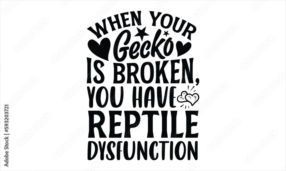 when your gecko is broken ,you have reptile dysfunction- Reptiles T ...