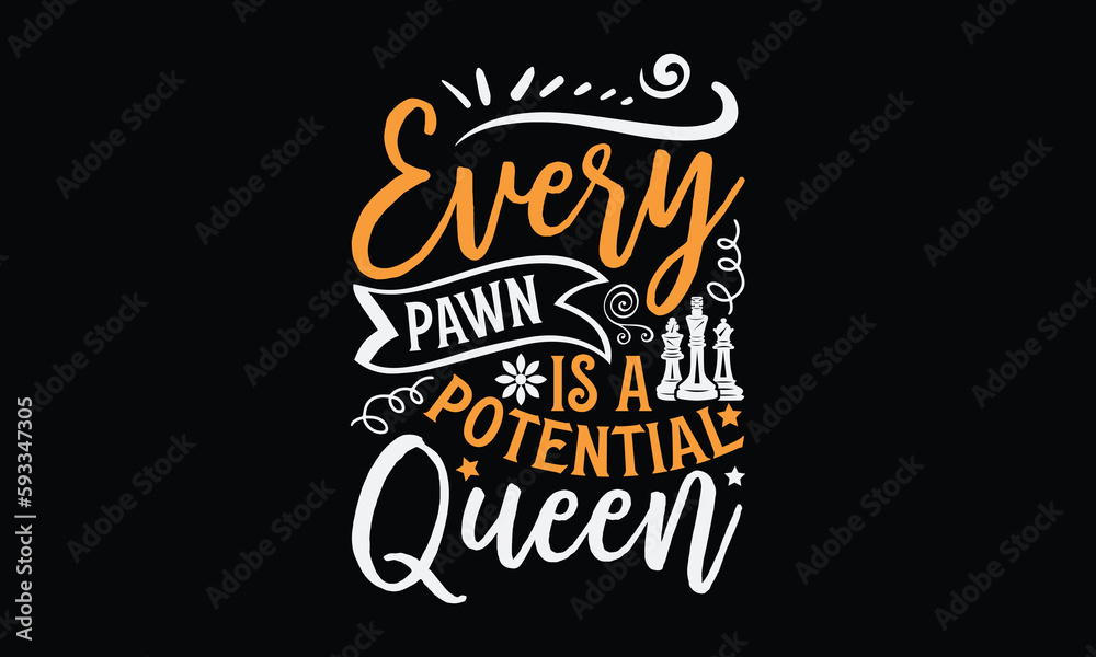 Every pawn is a potential queen - Chess svg typography T-shirt Design ...