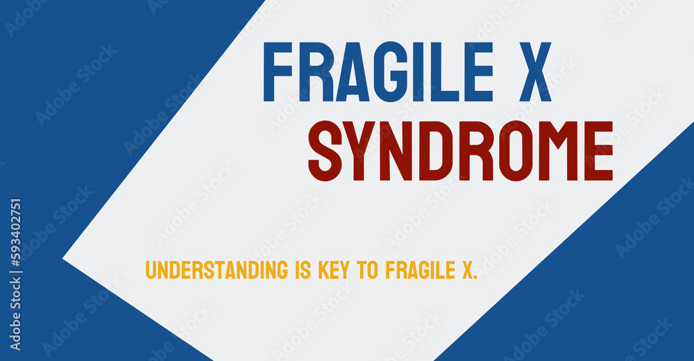 Fragile X Syndrome - Genetic disorder causing developmental and ...