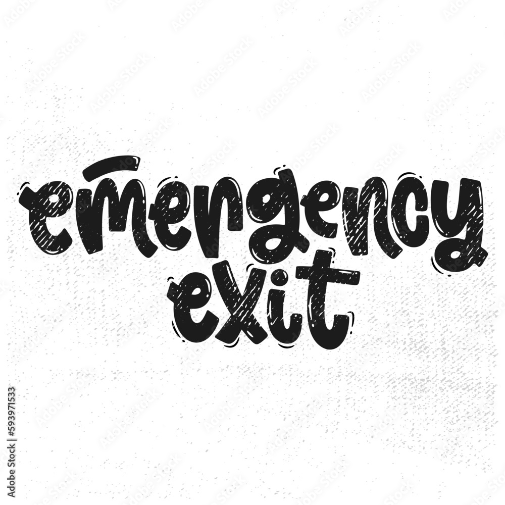 Vector handdrawn illustration. Lettering phrases Emergency exit ...