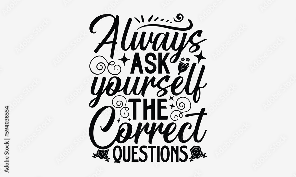 Always Ask Yourself The Correct Questions- Women Empowerment t shirt ...