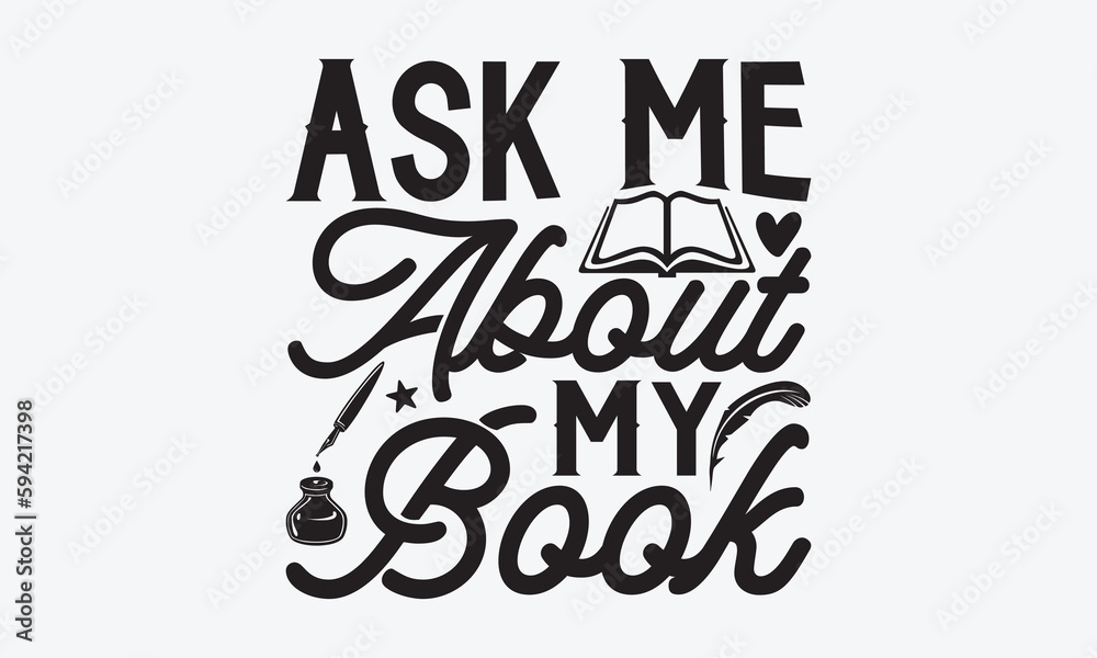 Ask Me About My Book - Writer T-Shirt Design, Modern Calligraphy ...