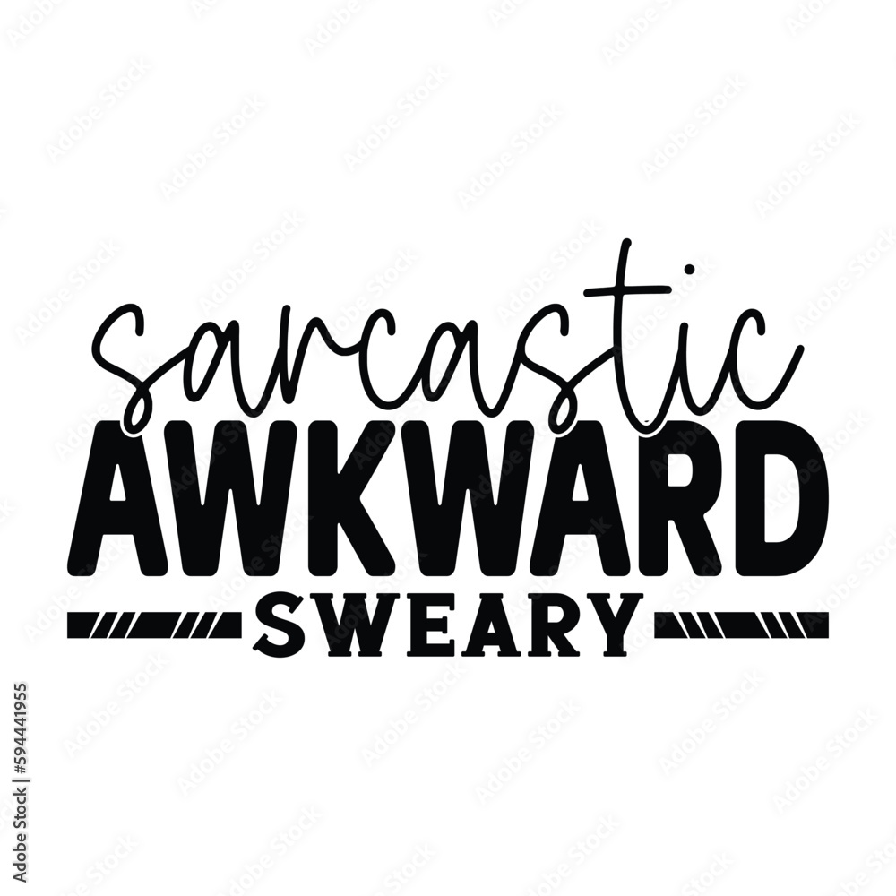 Sarcastic Awkward Sweary sarcastic Typography T-shirt Design, For t ...