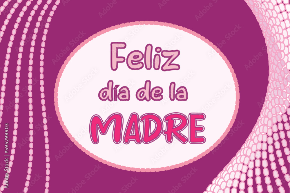 Feliz día de la madre, it means in spanish happy mother's day. Greeting ...