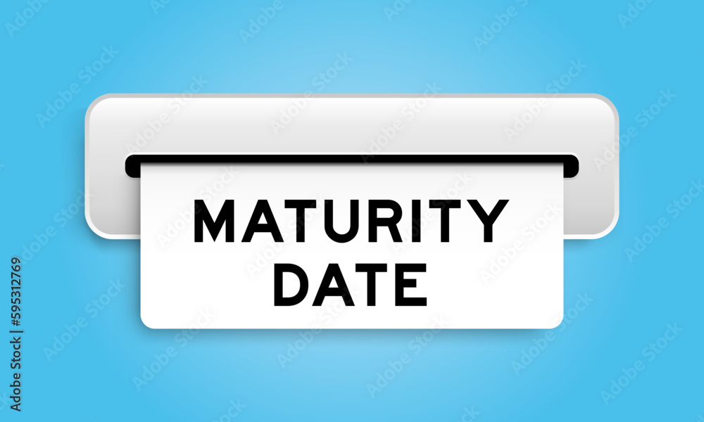 White coupon banner with word maturity date from machine on blue color ...