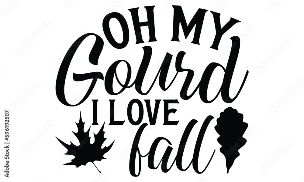 Oh my gourd I love fall - Summer T Shirt Design, Hand drawn lettering ...