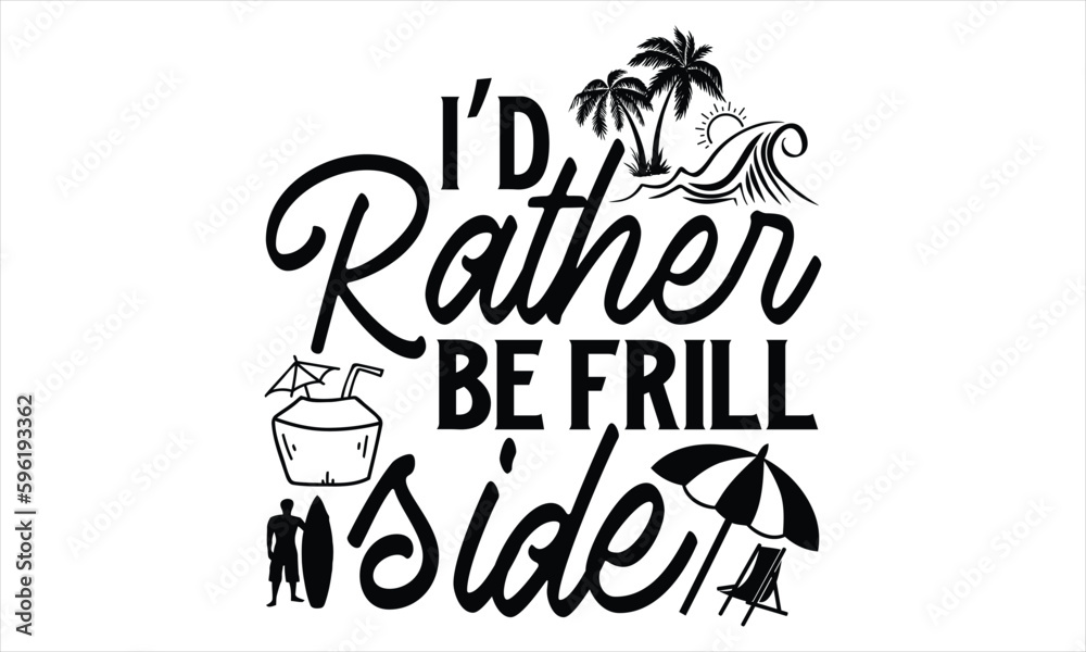 I’d rather be frill side - Summer T Shirt Design, Hand drawn lettering ...