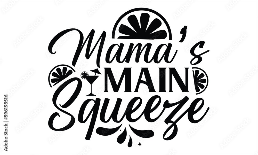 Mama’s main squeeze - Summer T Shirt Design, Hand drawn lettering and ...
