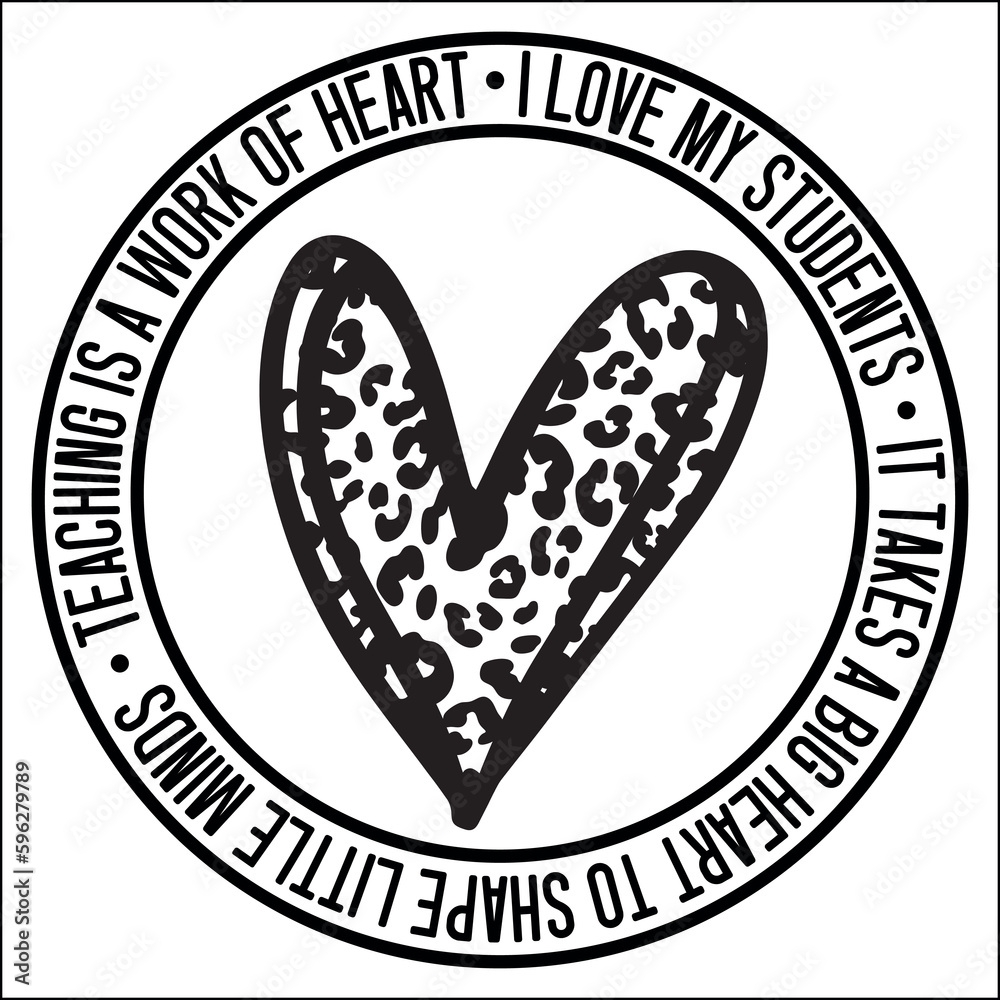 Teaching is a work of heart i love my students it takes a big heart to ...