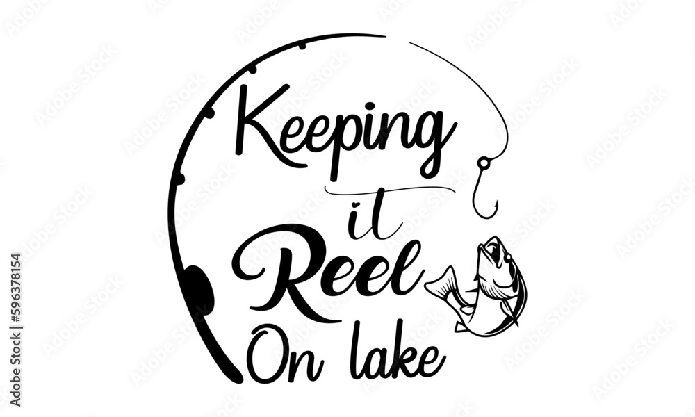Keeping It Reel On Lake - Fishing Vector And Clip Art Stock Vector ...