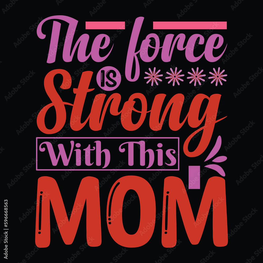 The force is strong with this mom Mother's day shirt print template ...