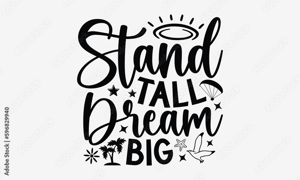 Vetor de Stand Tall Dream Big- Summer t shirt design, Hand drawn ...